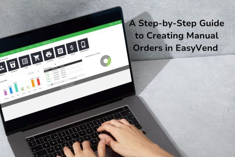 A Step-by-Step Guide to Creating Manual Orders in EasyVend